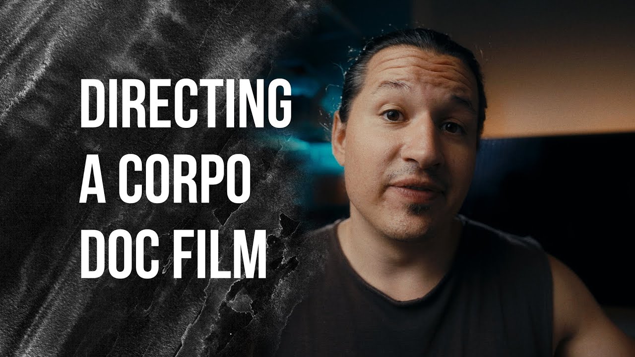 How to Direct a Corporate Documentary (and get paid for it) - YouTube