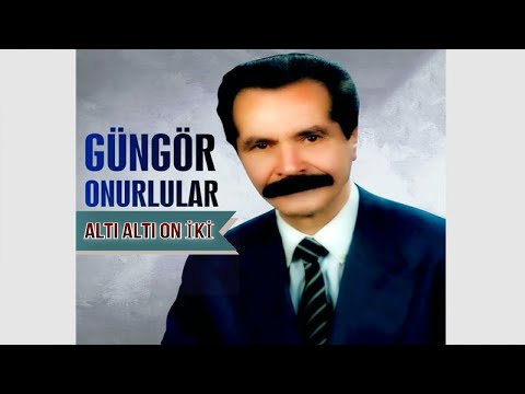 GÜNGÖR ONURLULAR - ALTI ALTI ON İKİ