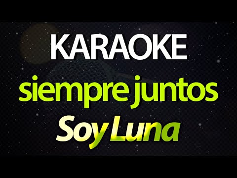 ⭐ Siempre Juntos (Sigue Girando el Mundo) - Soy Luna (Sou Luna) (Karaokê Version) (Cover)