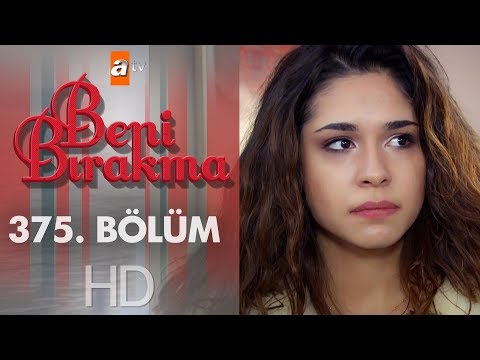 Beni Bırakma 375. Bölüm