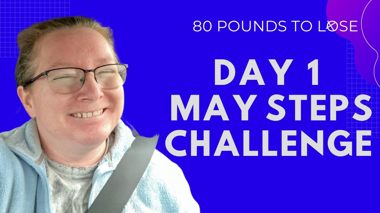 May Steps Challenge Day 1 Vlog - YouTube