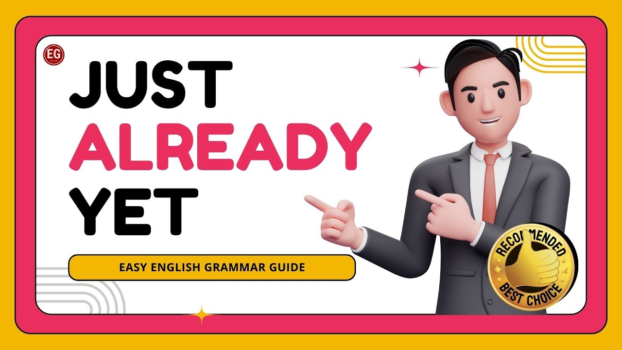 'Just,' 'Already,' and 'Yet' in English | Explanation, Examples, Quiz ...