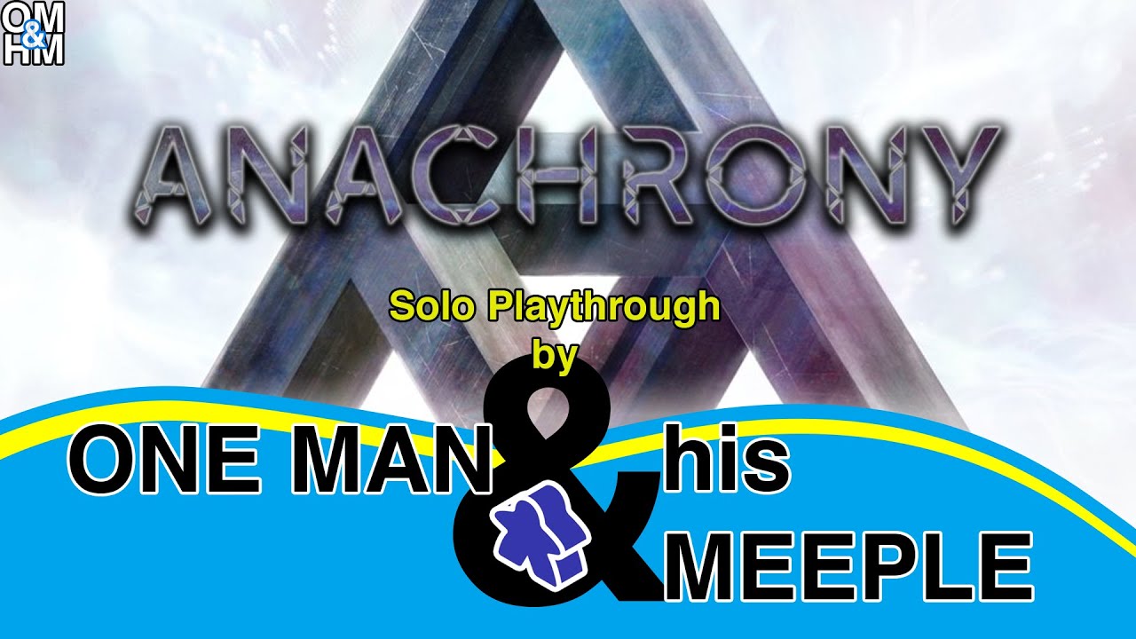 One Man and his Meeple plays Anachrony - solo board game playthrough ...
