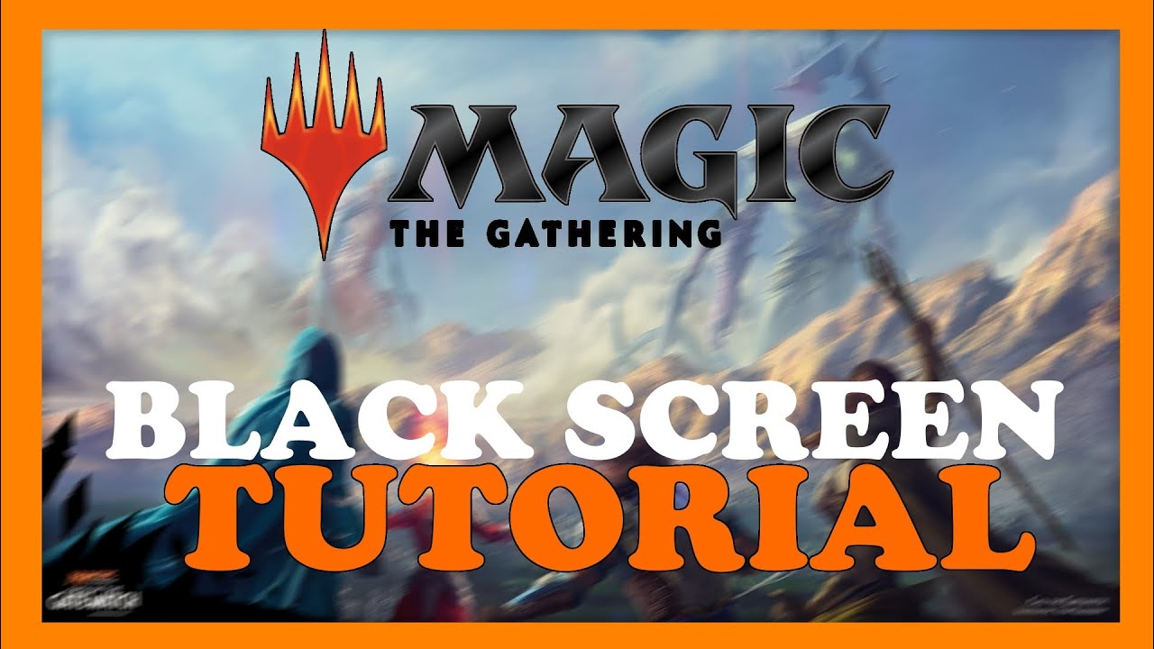 Magic: The Gathering – How to Fix Black Screen & Stuck on Loading ...