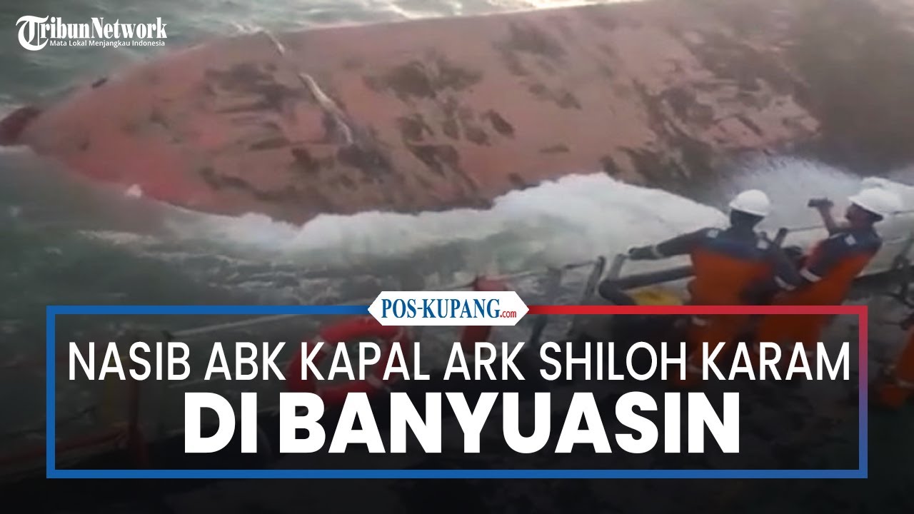 Nasib 36 ABK Kapal ARK Shiloh yang Karam di Perairan Sungsang Banyuasin ...