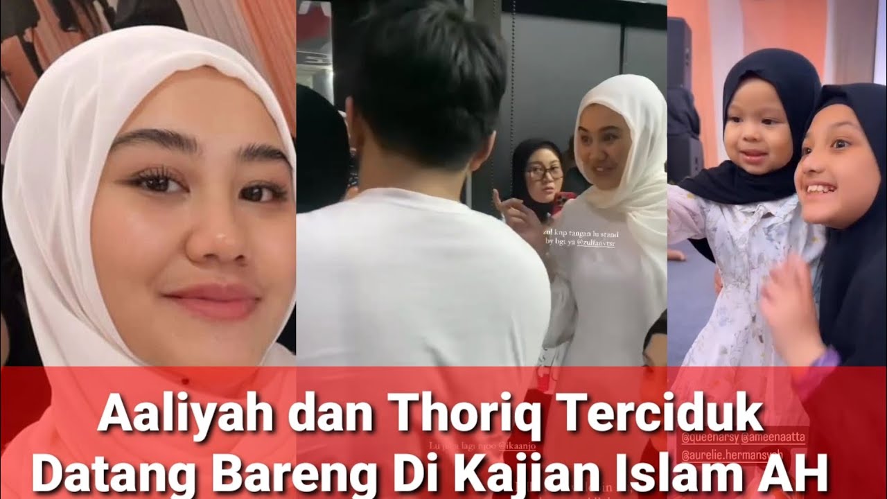 Aaliyah dan Thoriq Halilintar Terciduk Datang Bareng Di Kajian Islam AH ...