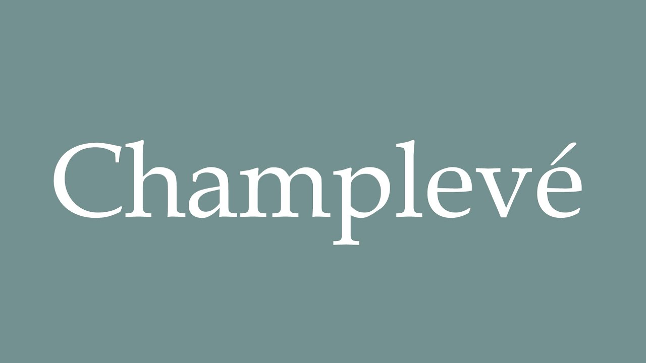 How to Pronounce ''Champlevé'' Correctly in French - YouTube