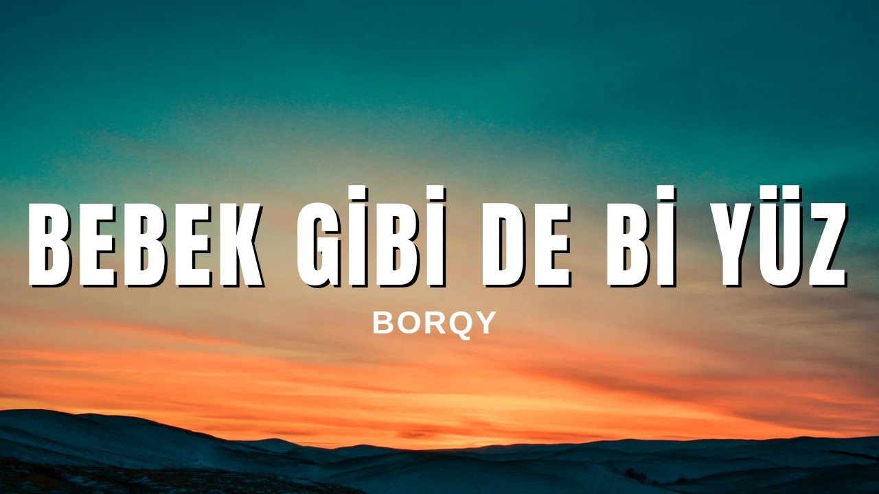 Borqy - Sağlam Kalça Bebek Gibi De Bi Yüz (Sözleri & Lyrics) - YouTube