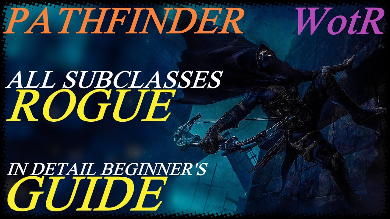 Pathfinder: WotR - All Rogue SubClasses Starting Builds - Beginner's ...