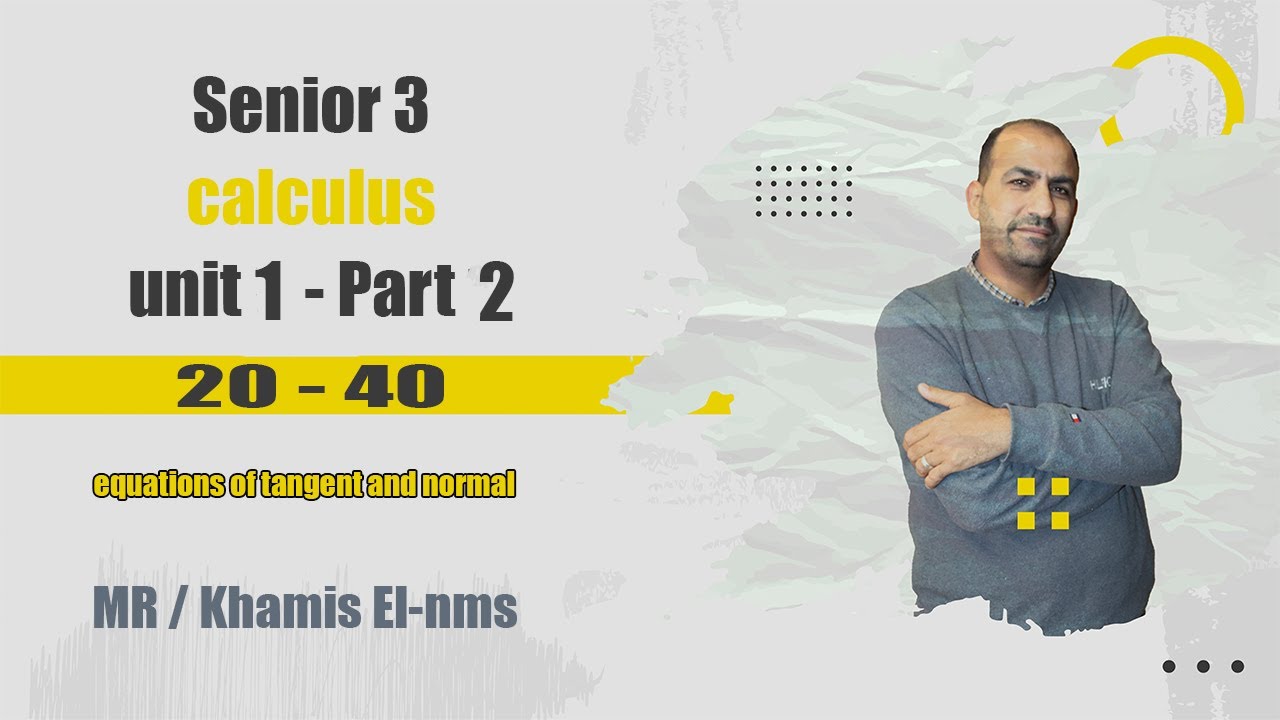 Senior 3 - Calculus _Unit one _ equations of tangent and normal _part 2 ...