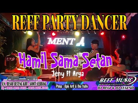 LIVE IN _ HAMIL SAMA SETAN || REFF PARTY DANCER - YouTube