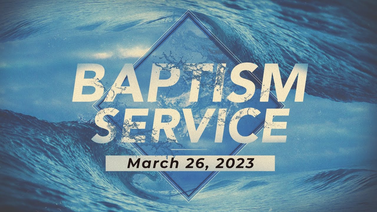 March 26, 2023 | Baptism - YouTube
