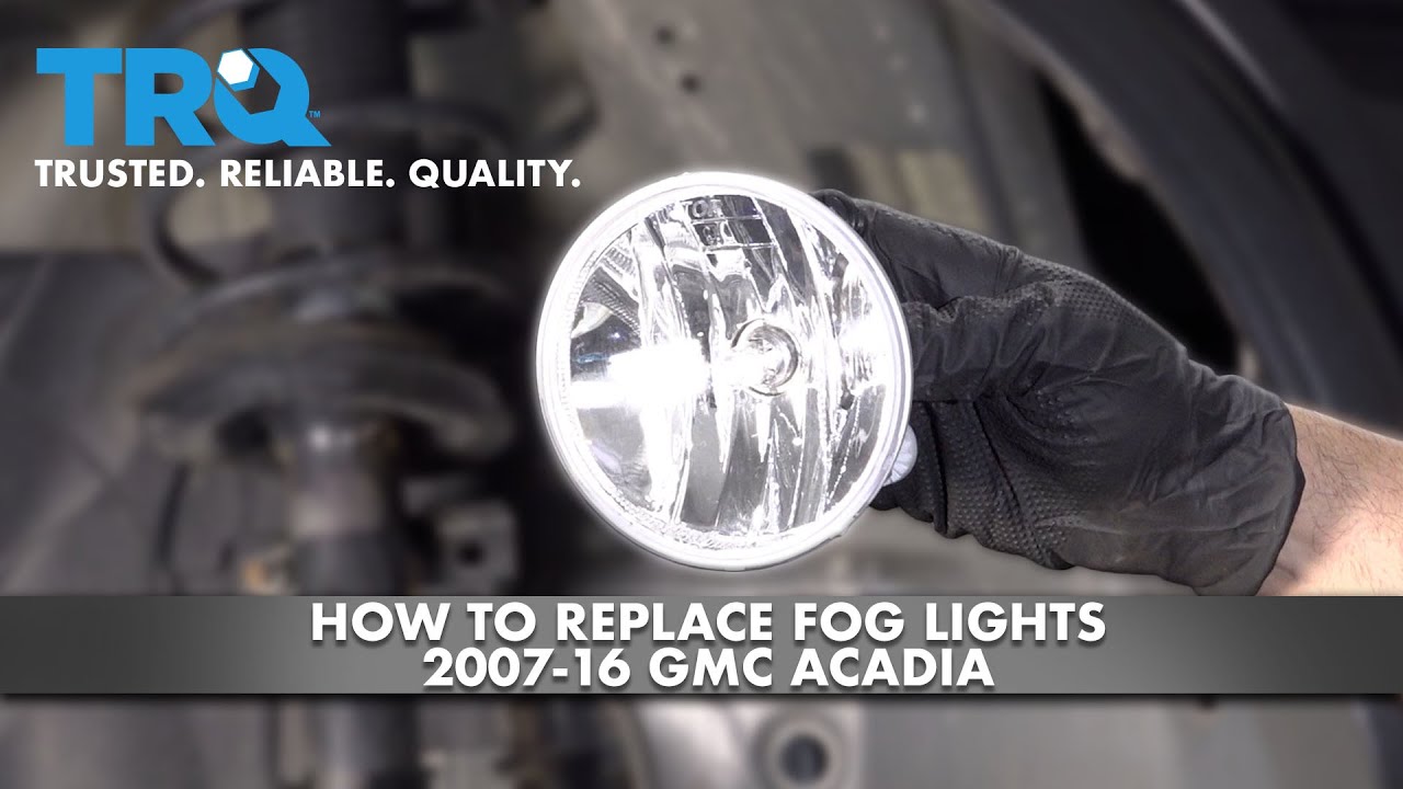How To Replace Fog Lights 2007 16 Gmc Acadia Youtube