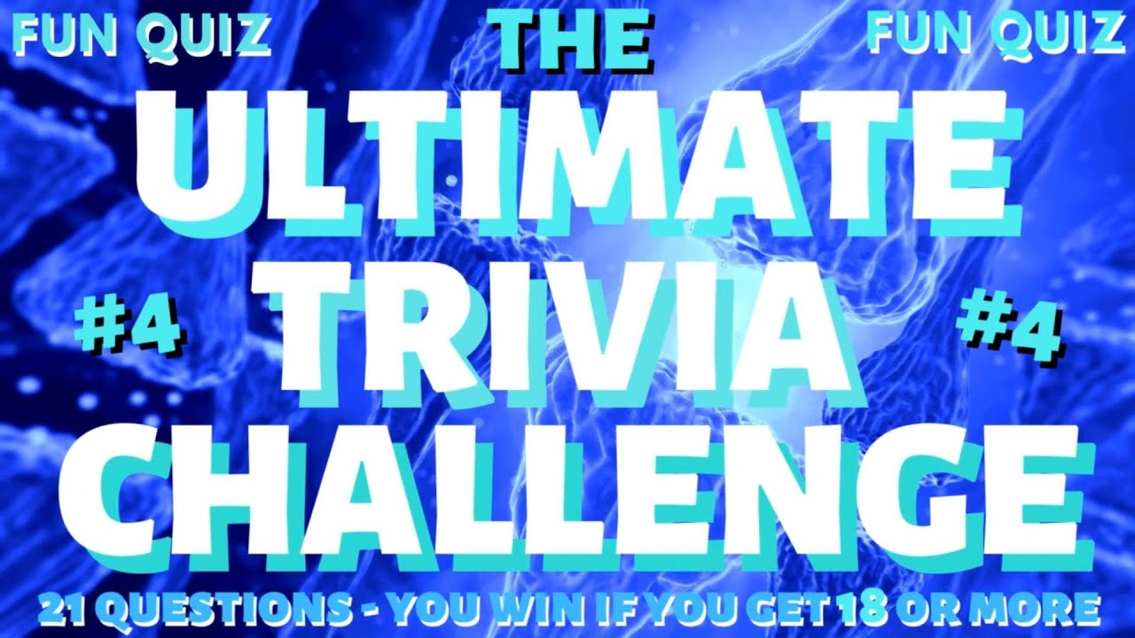 The ULTIMATE TRIVIA Quiz CHALLENGE No4. Challenge me. Can you Get 18 ...