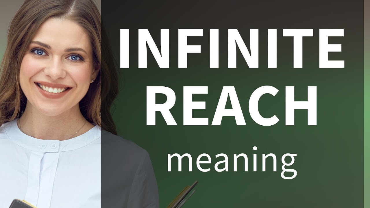 Infinite Reach: Understanding Its Meaning - YouTube
