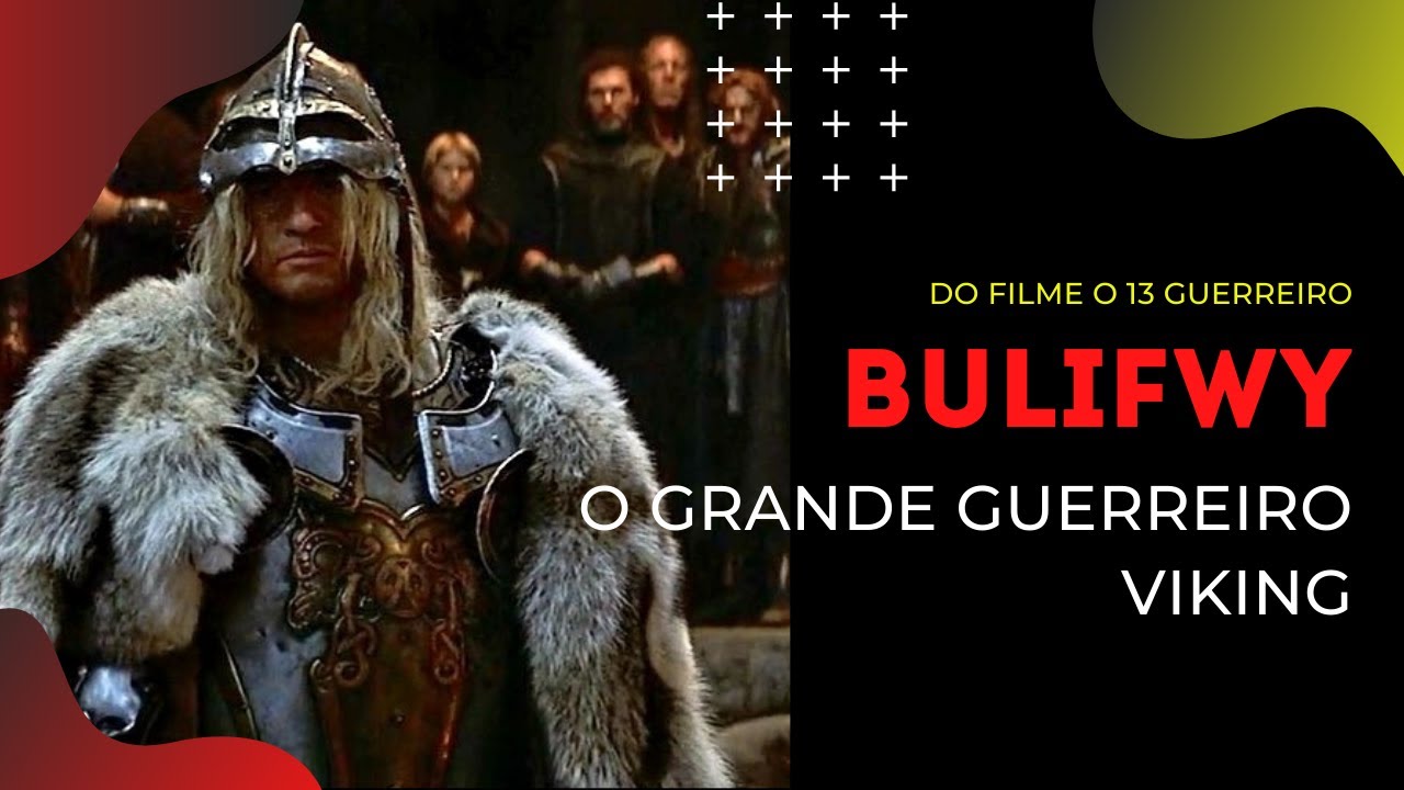Bulifwy O Grande Guerreiro Viking | Cortes do Filme O 13º Guerreiro ...