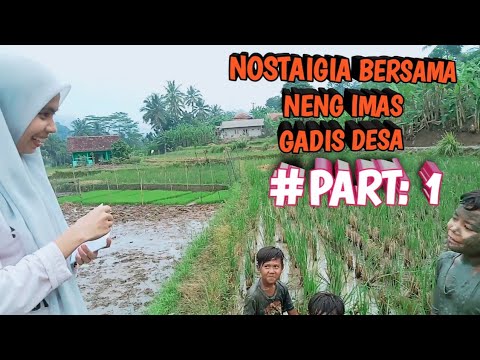 BERNOSTAGIA‼️Bersama Neng Imas Gadis Desa Susana Alam Pedesaan Part :1 - YouTube