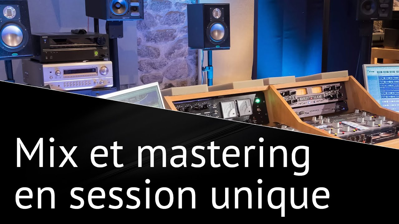 MIXAGE ET MASTERING EN SESSION UNIQUE - YouTube
