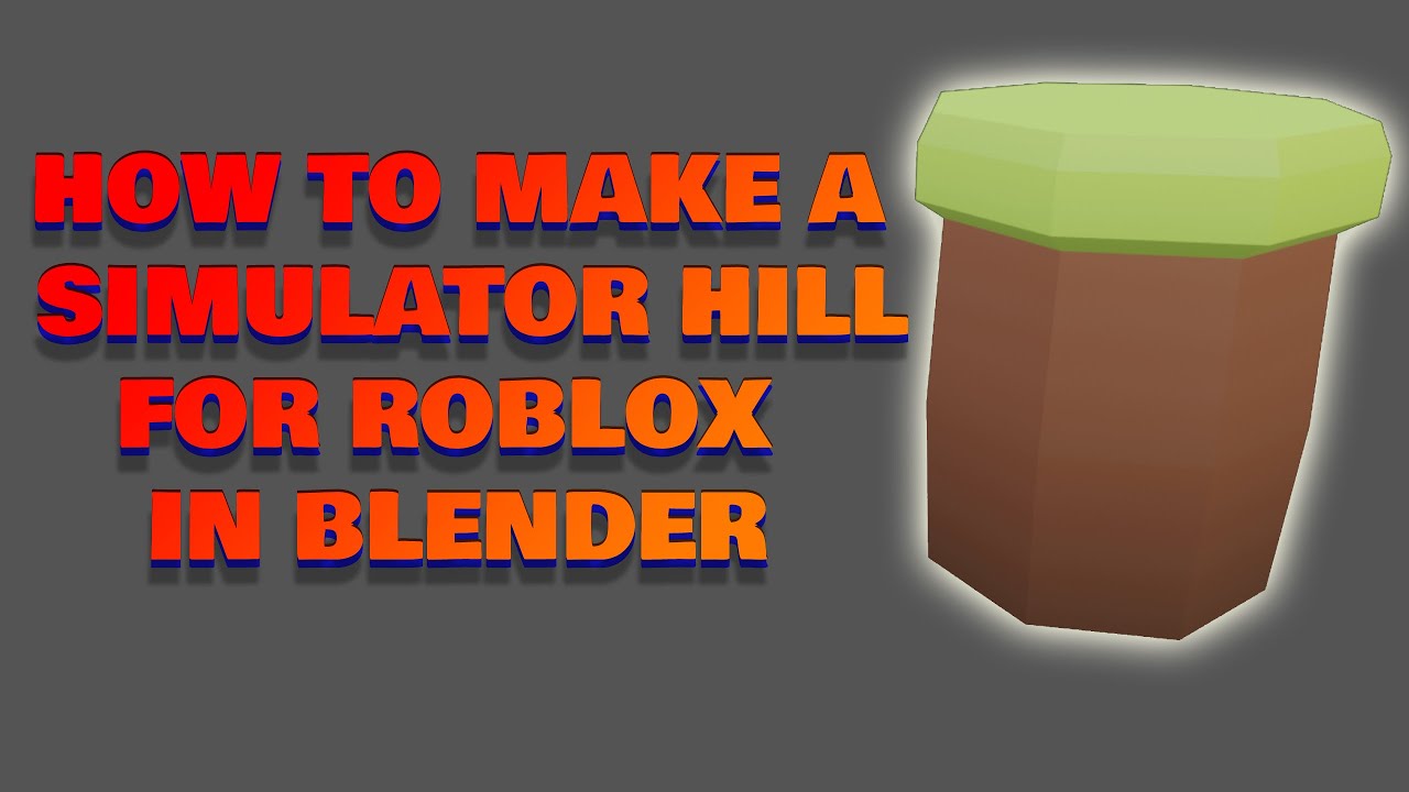 How To Make A Simulator Hill For Your Roblox Games| Blender - YouTube