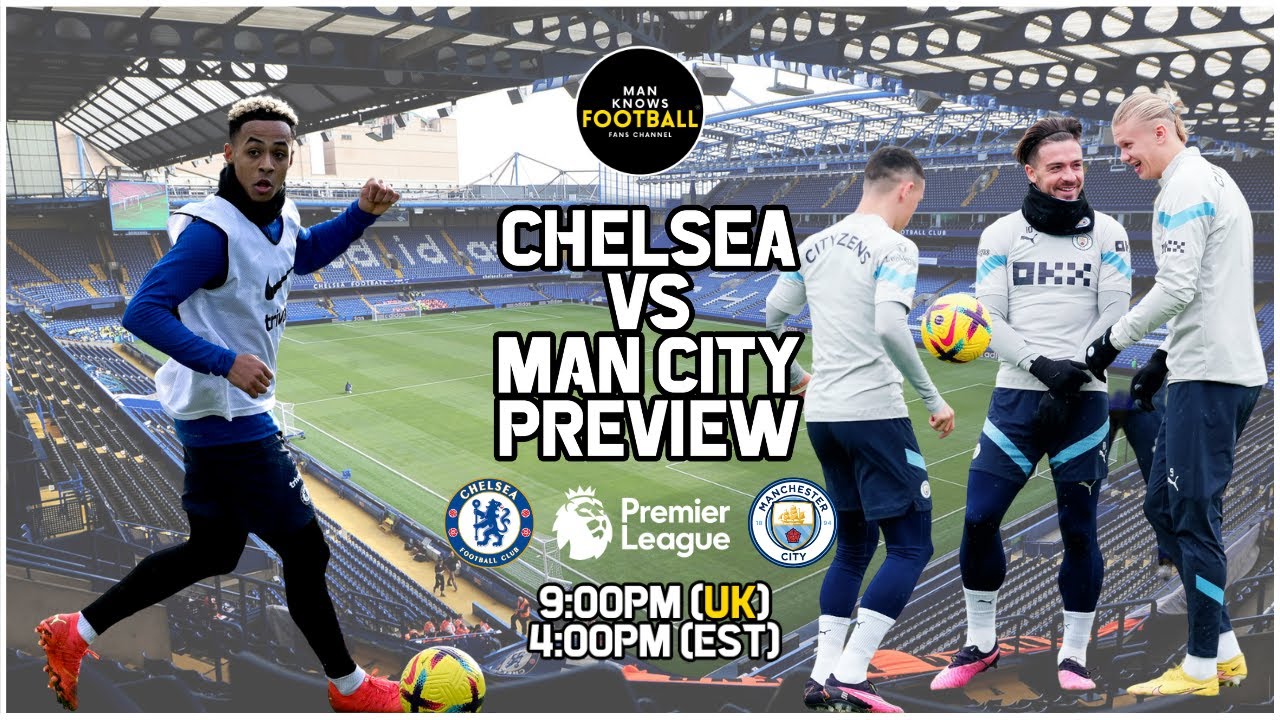 CHELSEA VS MAN CITY PREVIEW | CHELSEA BOUNCE BACK AGAINST WOUNDED CITY ...