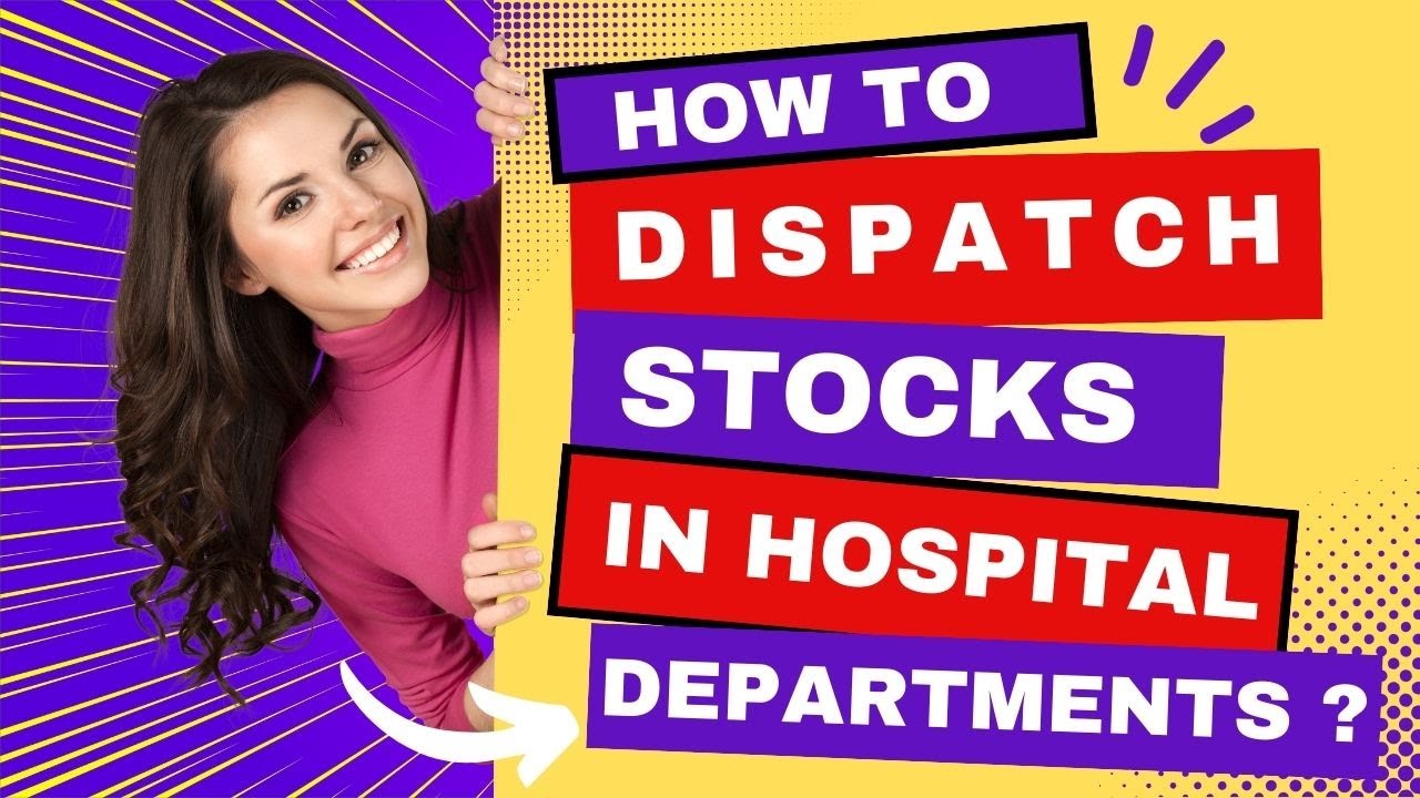 HOW TO DISPATCH ITEM STOCKS TO HOSPITAL DEPARTMENTS? - YouTube