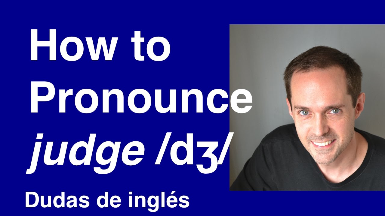 Dudas de inglés: How to Pronounce JUDGE - YouTube