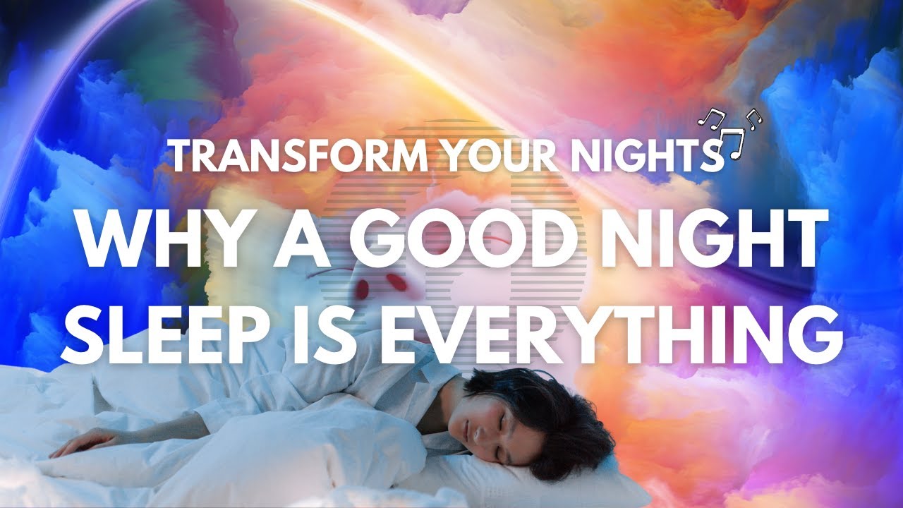 Transform Your Nights: Why A Good Night Sleep is Everything - YouTube