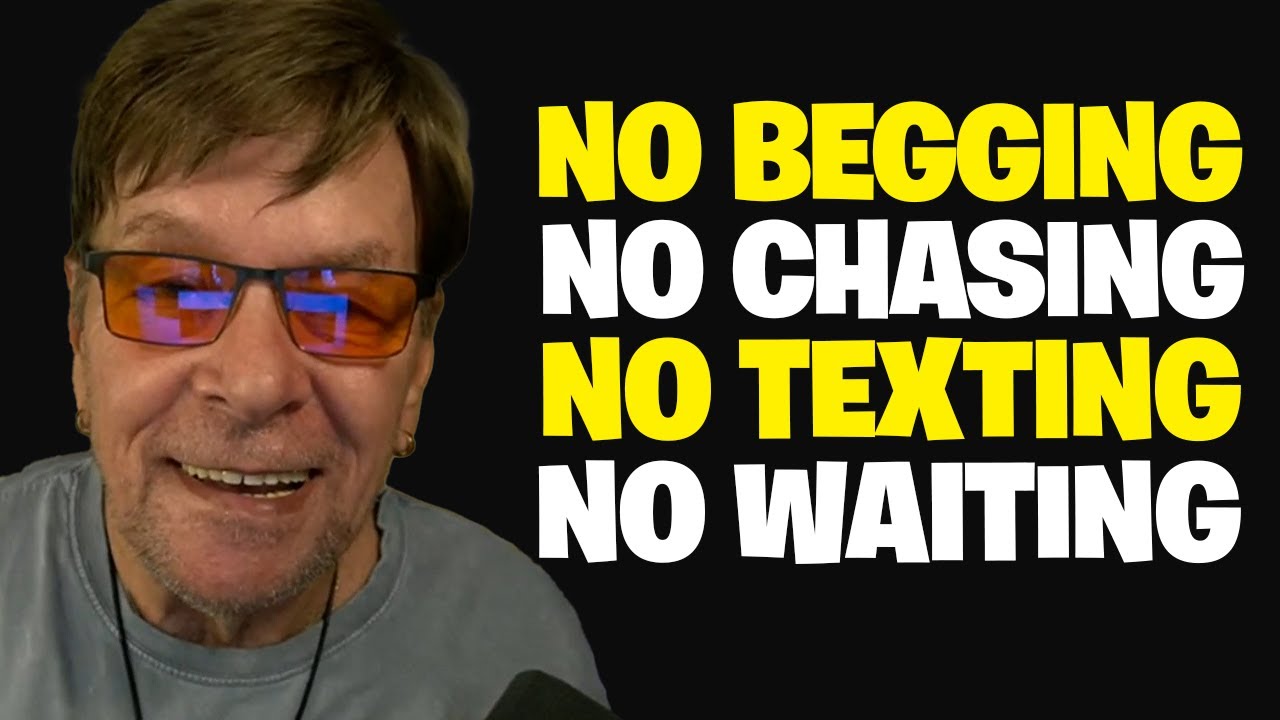 No Begging, No Chasing, No Texting, No Waiting | They Will Come To You ...