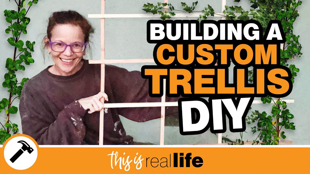 Building A Custom Trellis DIY - THIS IS REAL LIFE - YouTube