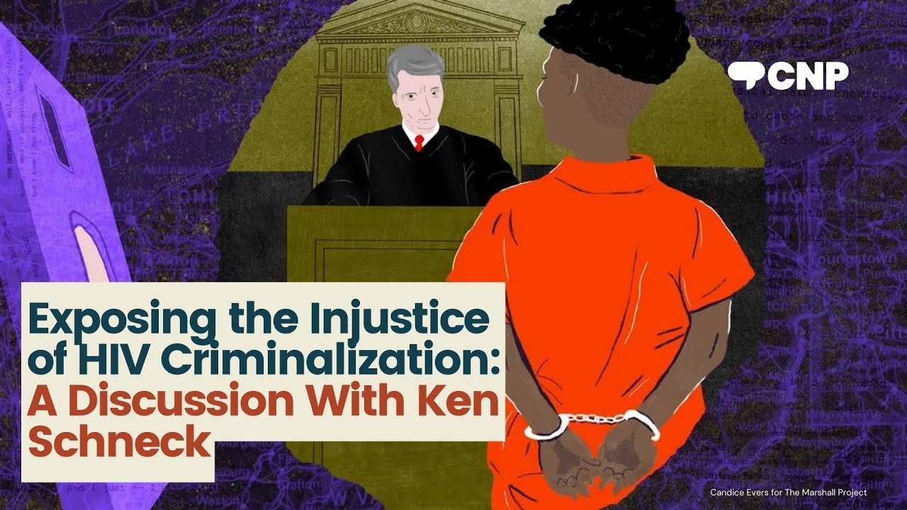 Exposing the Injustice of HIV Criminalization: A Discussion With Ken ...
