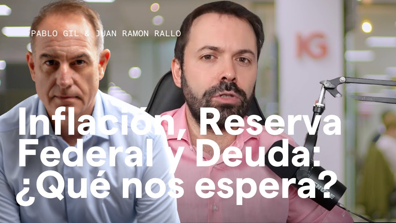 Pablo Gil & Juan Ramon Rallo | Inflación, Reserva Federal y Deuda: ¿Qué ...