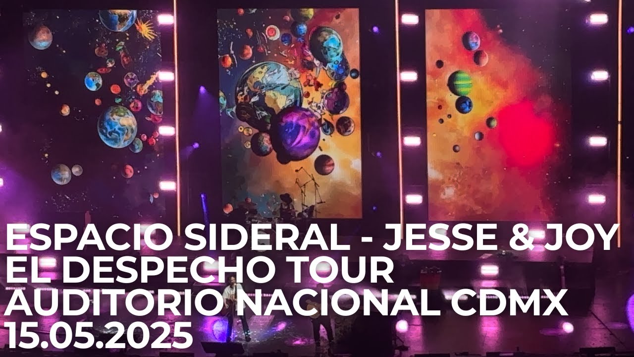 Espacio Sideral - Jesse & Joy [El Despecho Tour @Auditorio Nacional ...