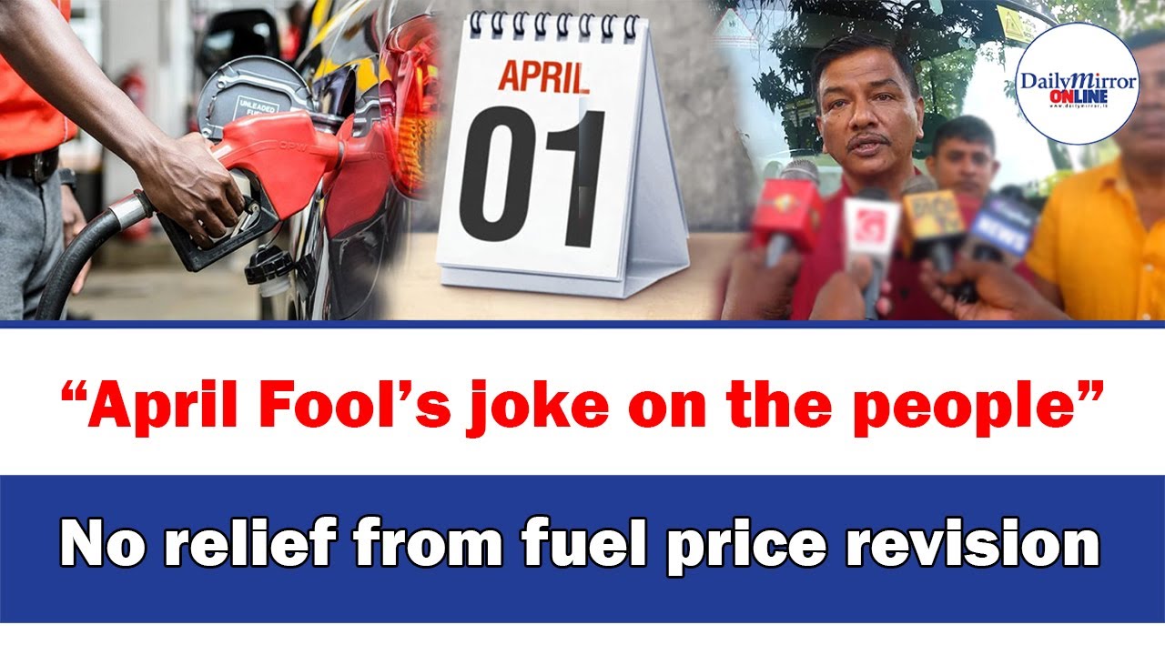 “April Fool’s joke on the people”No relief from fuel price revision ...