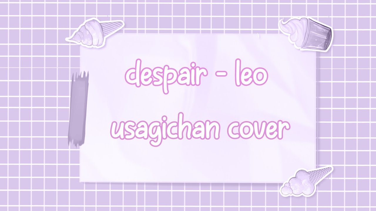 [read description!!] despair cover by usagi chan - original by leo ...