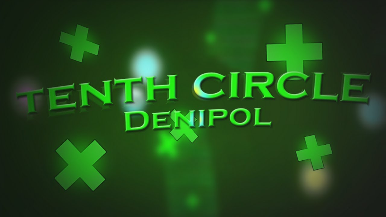 ''Tenth Circle'' by DeniPol [Extreme Demon] | Geometry Dash ...