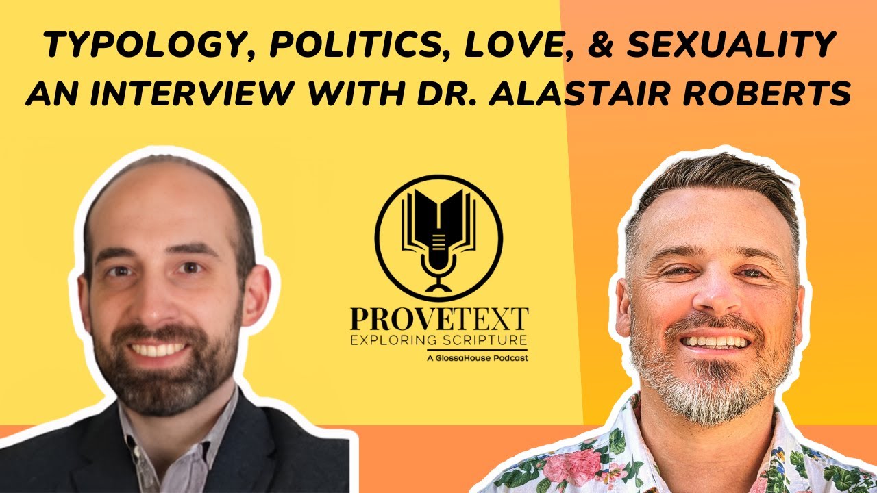 1191. Typology, Politics, Love, & Sexuality: A Many-Splendored Interview with Dr. Alastair ...