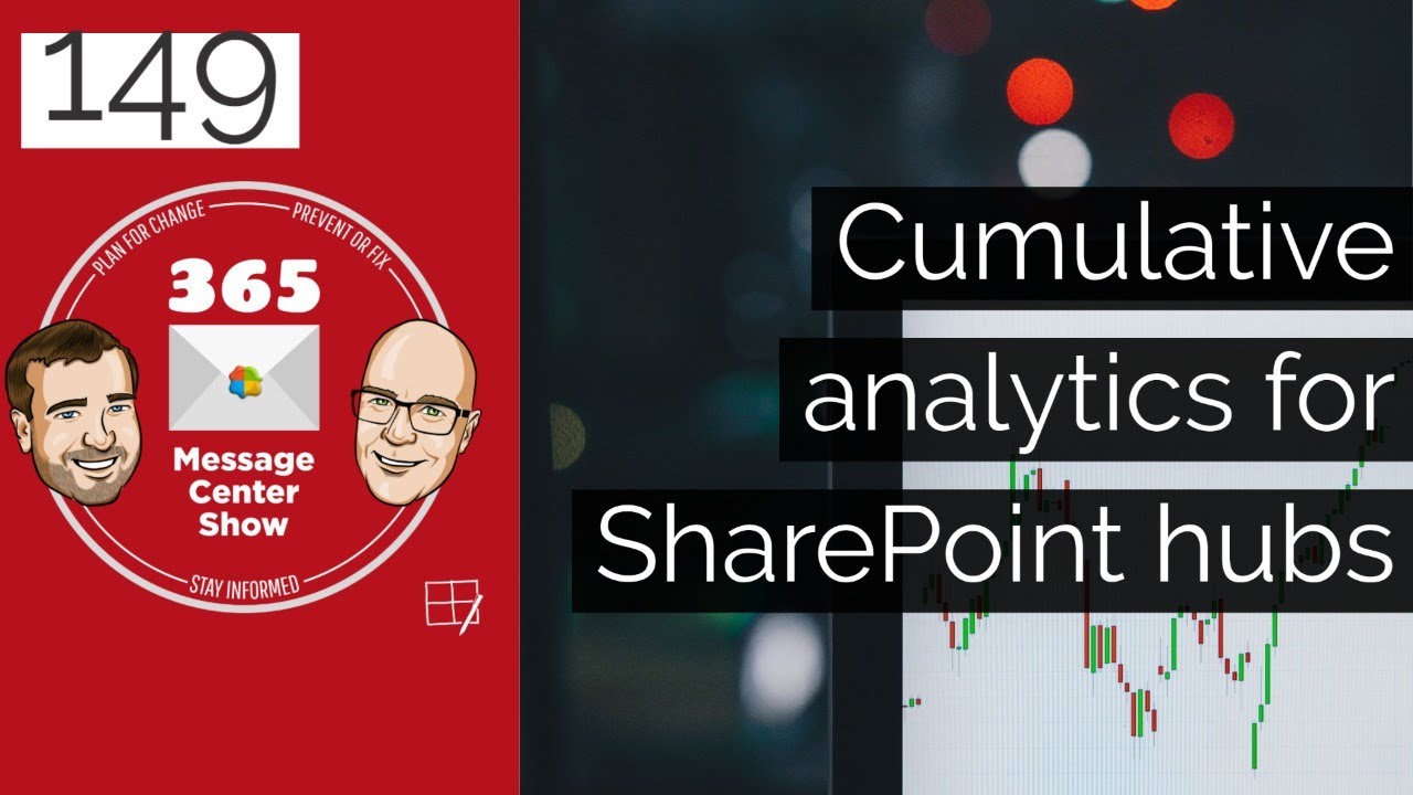 Cumulative analytics for SharePoint hubs - 365 Message Center Show #149 ...