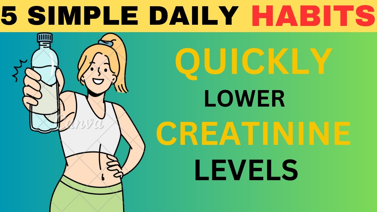 5 Simple Daily Habits to Quickly Lower Creatinine Levels and Avoid ...