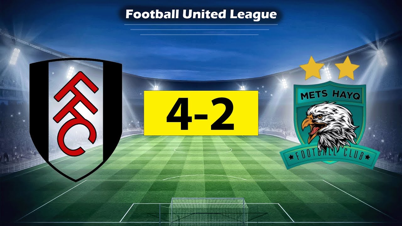 Fulham - Mets Hayq (4-2) - YouTube