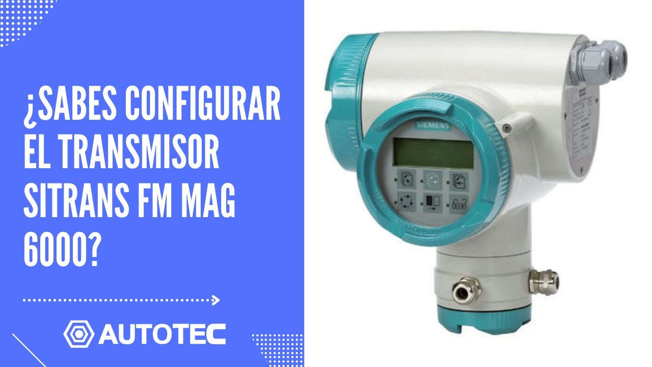 ¿Sabes configurar el transmisor Sitrans FM MAG 6000? | AUTOTEC - YouTube