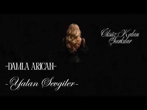 Damla Arıcan-Yalan Sevgiler (Öksüz Kalan Şarkılar)
