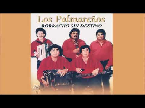 Los Palmareños - Borracho Sin Destino