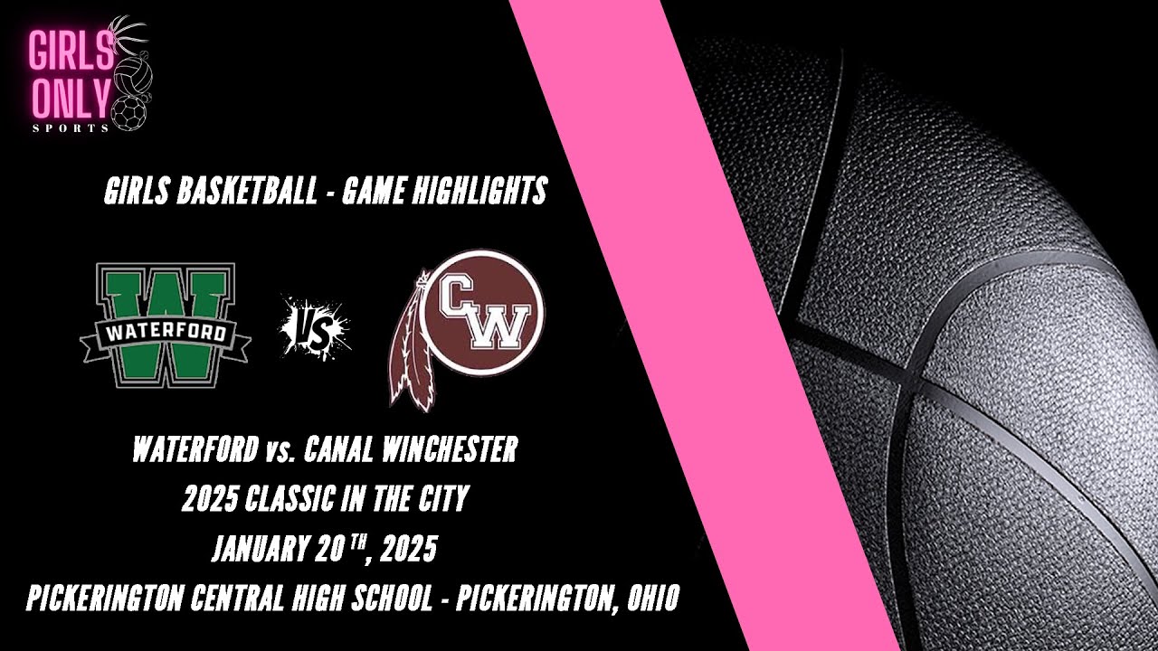 2025 Girls Basketball Highlights: Waterford v. Canal Winchester - YouTube