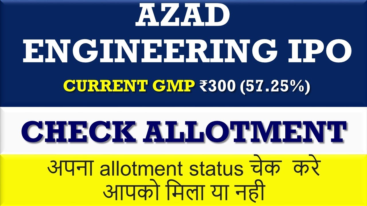AZAD ENG IPO ALLOTMENT OUT || कब तक चलेगा ALLOTMENT || LATEST GMP WITH ...