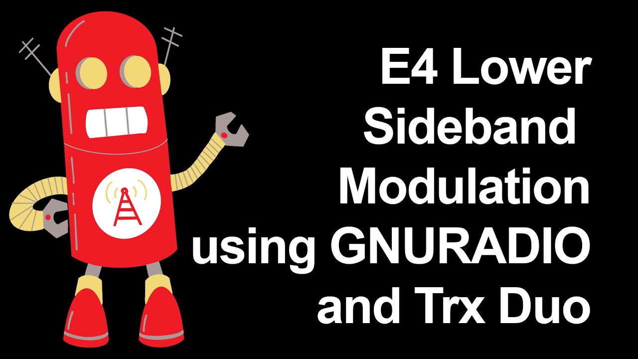 E4 Lower Sideband Modulation using GNURADIO and Trx Duo - YouTube