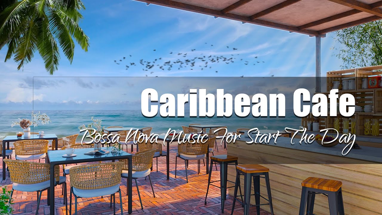 Caribbean Cafe Ambience ☕ Coffee Shop Ambience with Smooth Bossa Nova ...
