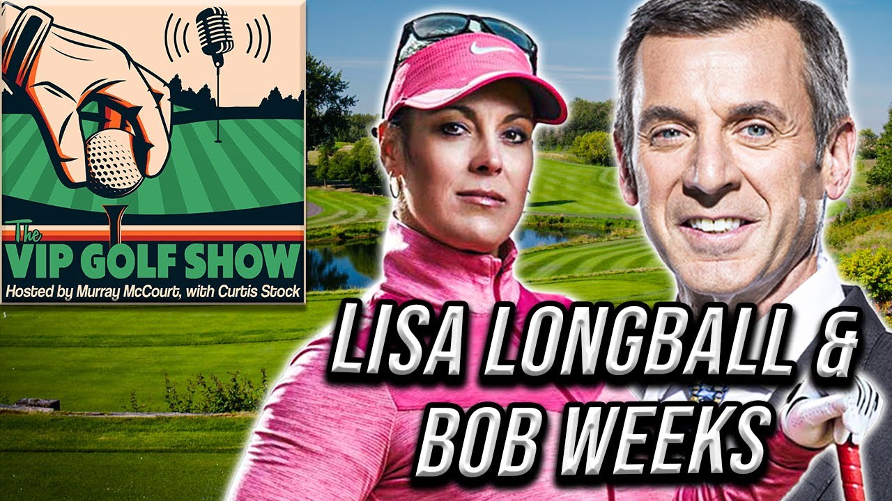 Bob Weeks, Lisa Longball & Others - The VIP Golf Show - 06-08-25 - YouTube