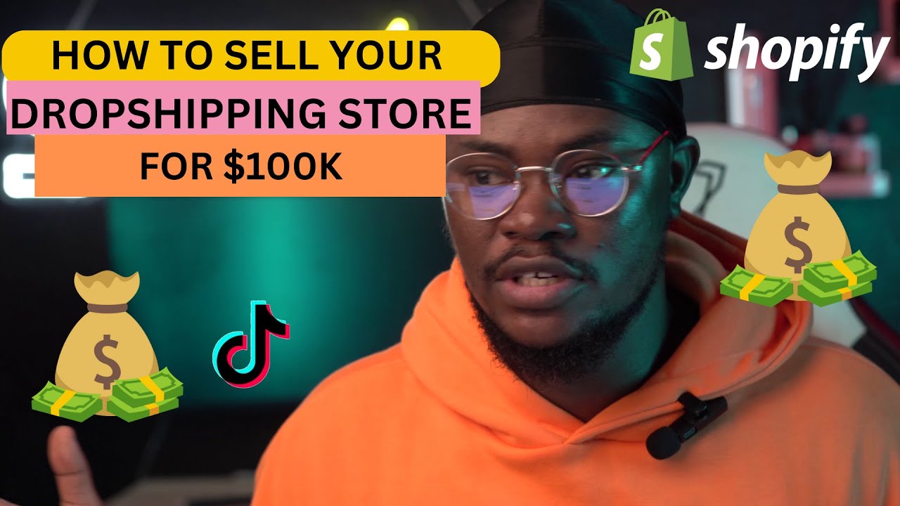 How To Sell Your Shopify Dropshipping Store For Over $100K | Sell Your ...