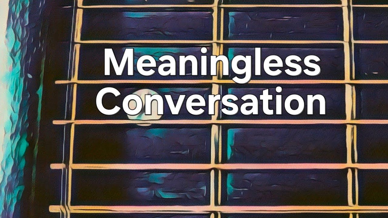 Meaningless Conversation (Robin Rendell/Johnny Amish original song ...