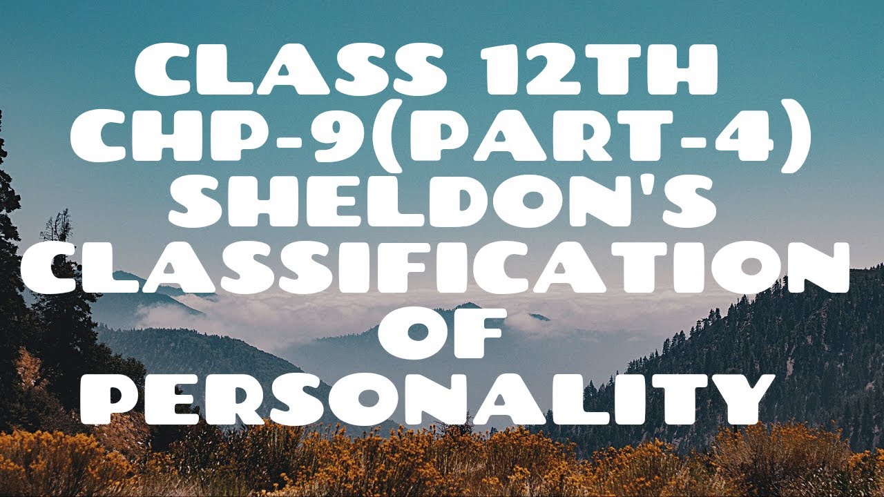 Class 12th Chp-9 (Part-4) Sheldon's Classification Of Personality ...